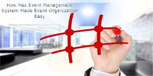 Event Management System Made Event Organization Easy