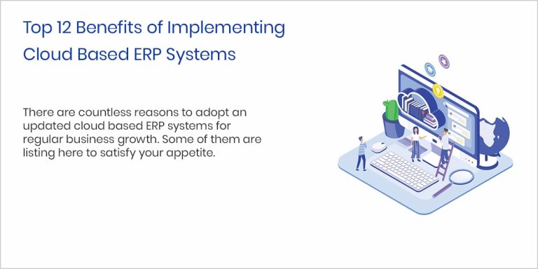 Top 12 Benefits of Implementing Cloud Based ERP Systems