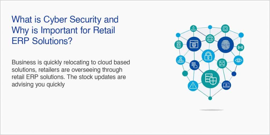 What is Cyber Security and Why is Important for Retail ERP Solutions?