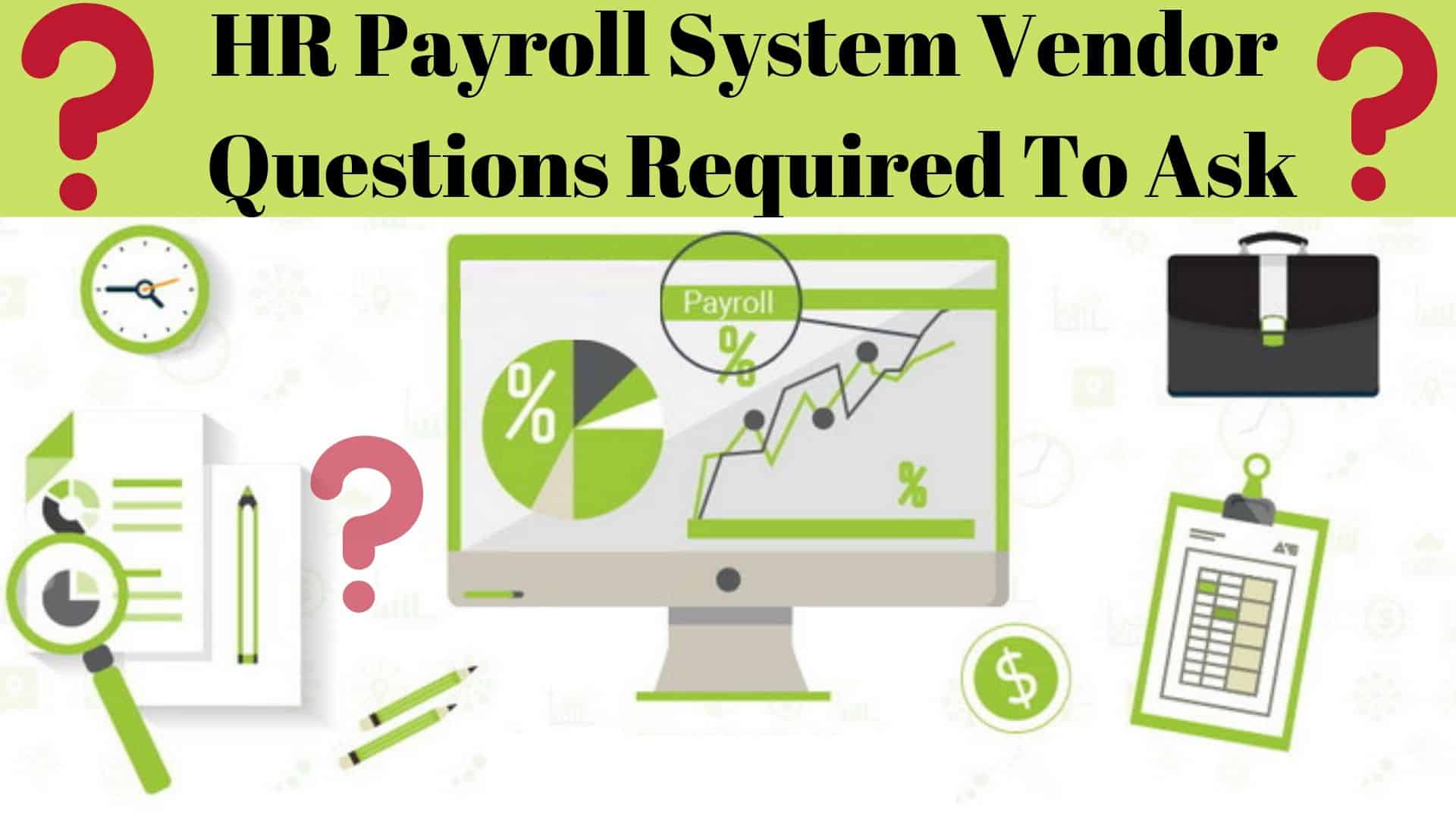 HR Payroll System Vendor – Questions Required To Ask
