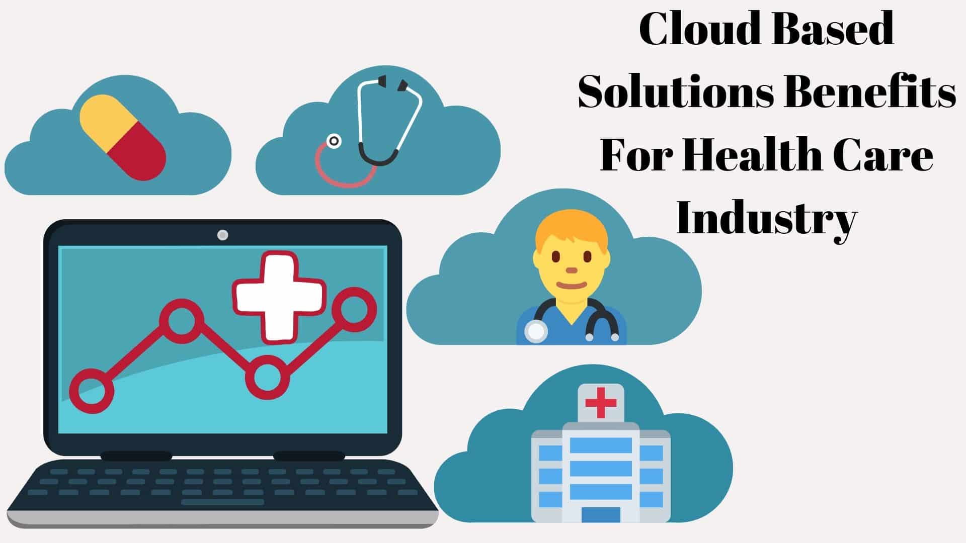 Cloud Based Solutions Benefits For Health Care Industry - SolutionDots