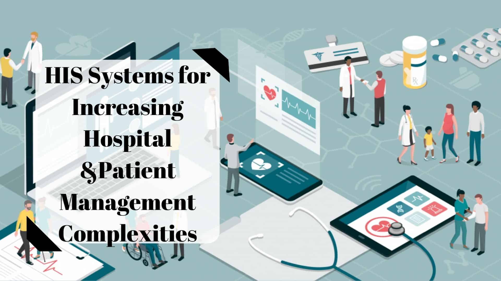 HIS Systems for Increasing Hospital & Patient Management Complexities ...