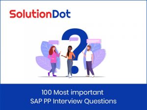 100 Most important SAP PP Interview Questions