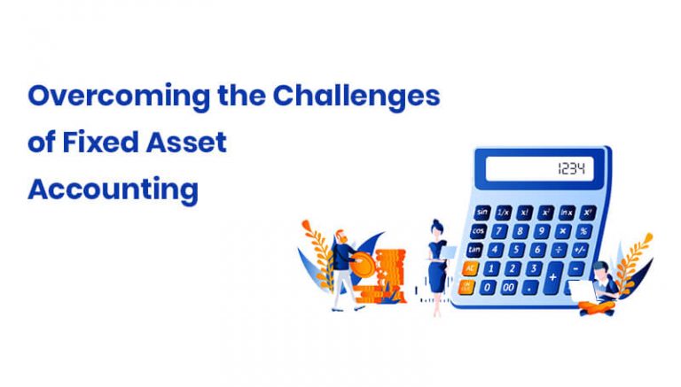 Overcoming the Challenges of Fixed Asset Accounting Overcoming the Challenges of Fixed Asset Accounting