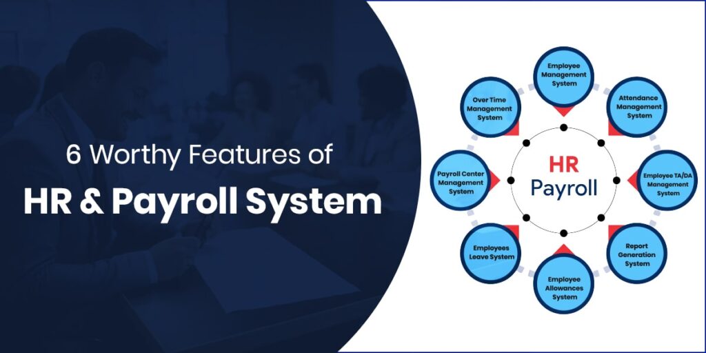 6 Worthy Features of HR Payroll System